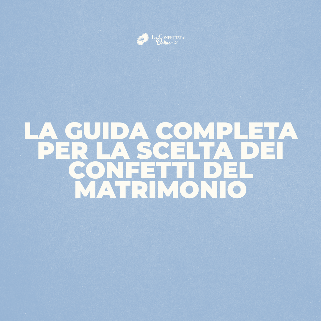 La guida completa per la scelta dei confetti del matrimonio – La ...